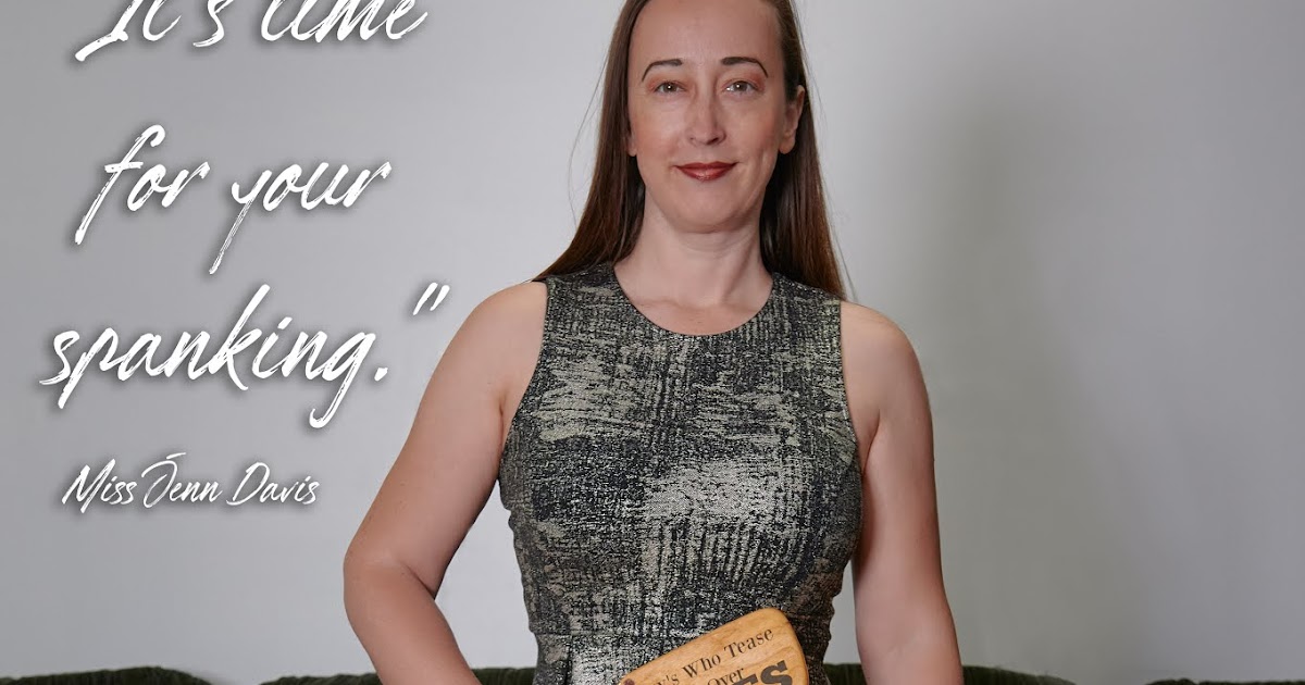 Professional Disciplinarianmiss Jenn Davis Its Time For Your Spanking