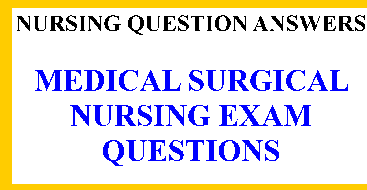 OBJECTIVE TYPE QUESTIONS FOR STAFF NURSE MEDICAL SURGICAL NURSING objective-type-questions-for-staff-nurse-medical-surgical-nursing