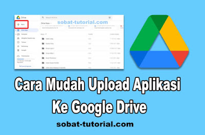 Cara Mudah Upload Aplikasi Ke Google Drive - Sobat-Tutorial