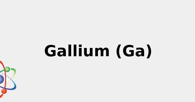 Atomic Symbol for Gallium (& Cool facts: Sources, Color, Uses and more...) 2022