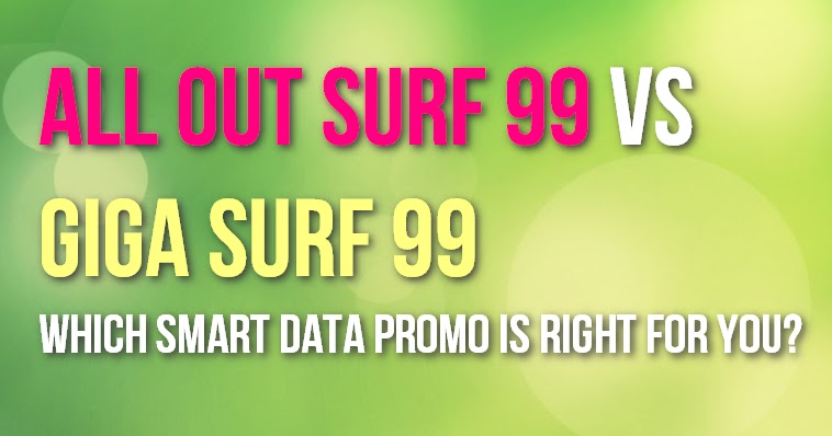 Smart All Out 99 vs Giga Surf 99 : Which Smart Prepaid Data Promo is ...