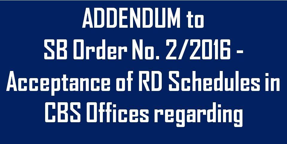 ADDENDUM to SB Order No. 2/2016 -Acceptance of RD Schedules in CBS ...