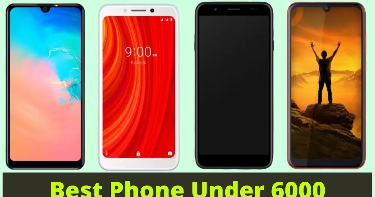 4 Best Phone Under 6000 - Rahul Upmanyu