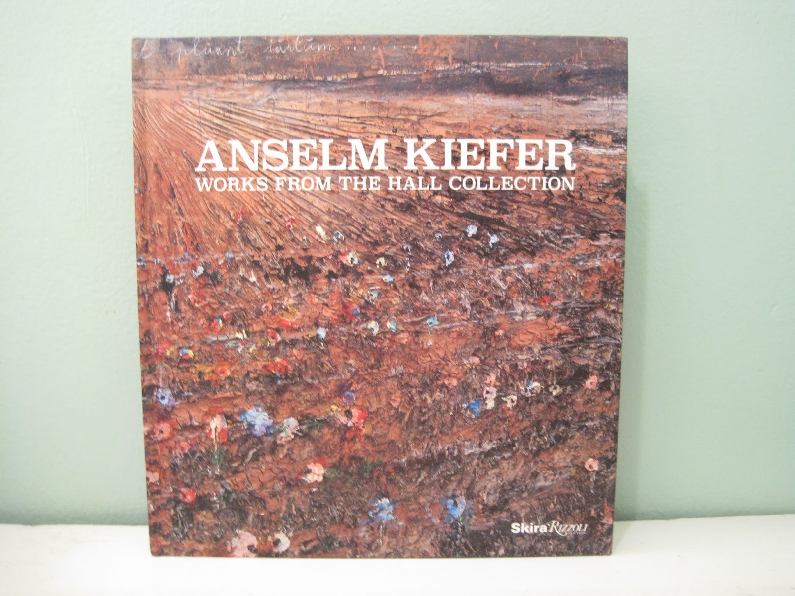 ANSELM KIEFER CATALOGUES: ANSELM KIEFER, WORKS FROM THE HALL COLLECTION ...