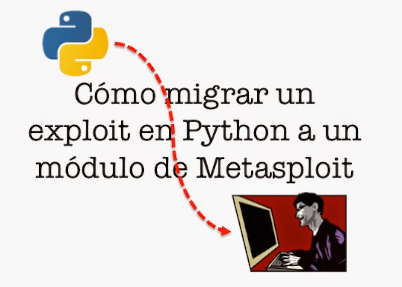 Un informático en el lado del mal: Migrar un exploit en Python a un ...