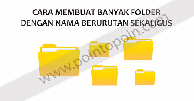 Cara Membuat Banyak Folder Dengan Nama Berurutan Sekaligus Pointopoin Tempat Belajar Pemrograman