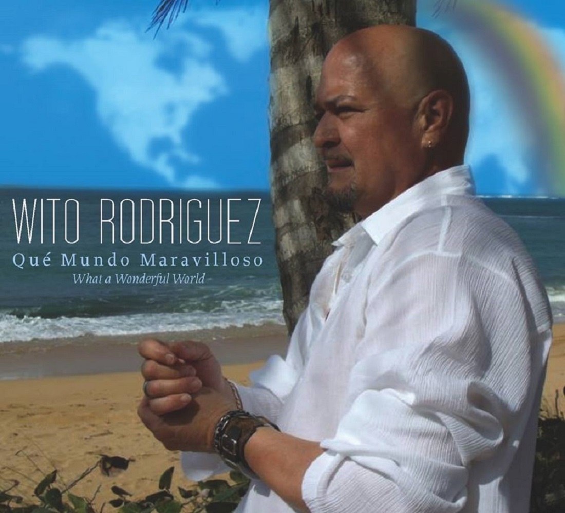 WITO RODRIGUEZ - "QUE MUNDO MARAVILLOSO (WHAT A WONDERFULL WORLD) 2015 ...
