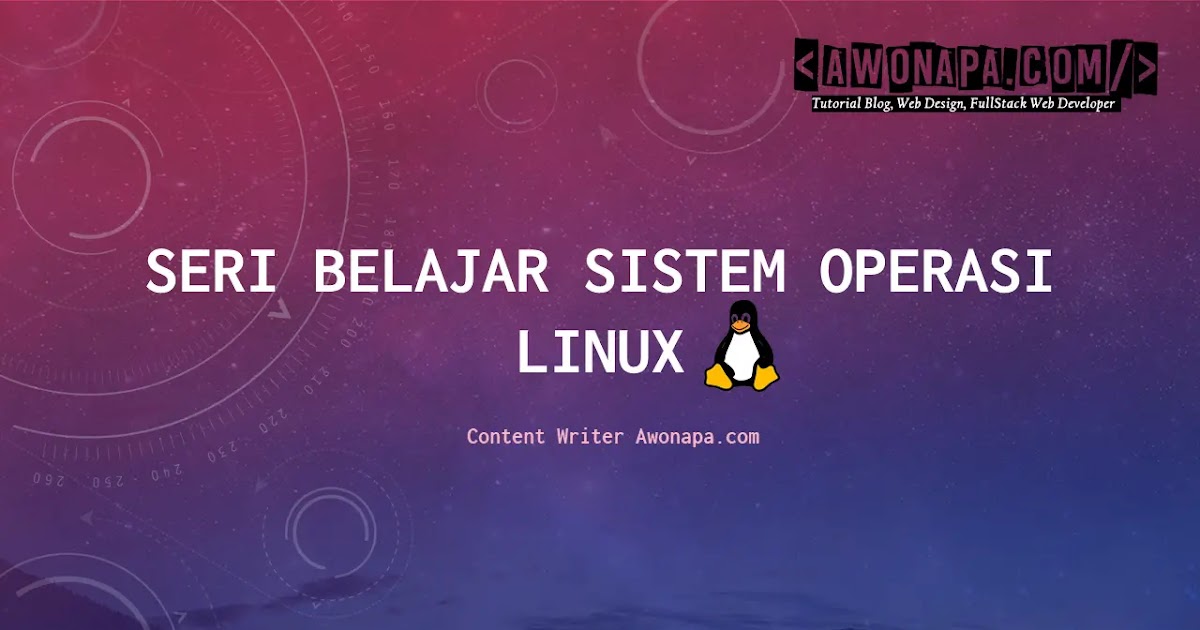 Tutorial Belajar Linux Untuk Pemula - Apa Itu Linux - Awonapa - Website ...