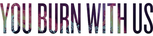 here's to never growing up :): Catching fire - if we burn, you burn ...
