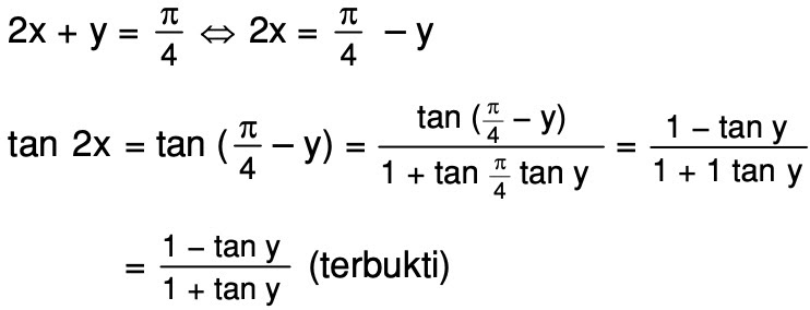 Buktikan bahwa: tan 2x = 1 – tan y / 1 + tan y, jika 2x + y = π/4 - Mas ...