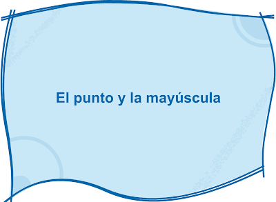 Las TIC en Primaria: EL PUNTO Y LA MAYÚSCULA