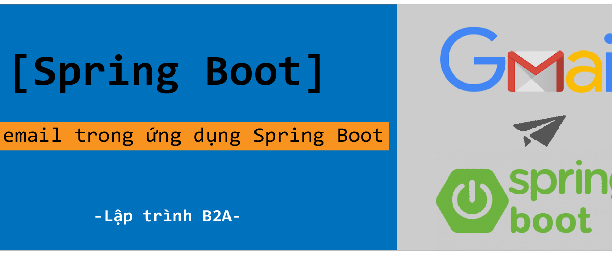 [Spring Boot] - Hiểu ngay cách gửi Email với Spring Boot trong 5 phút ...