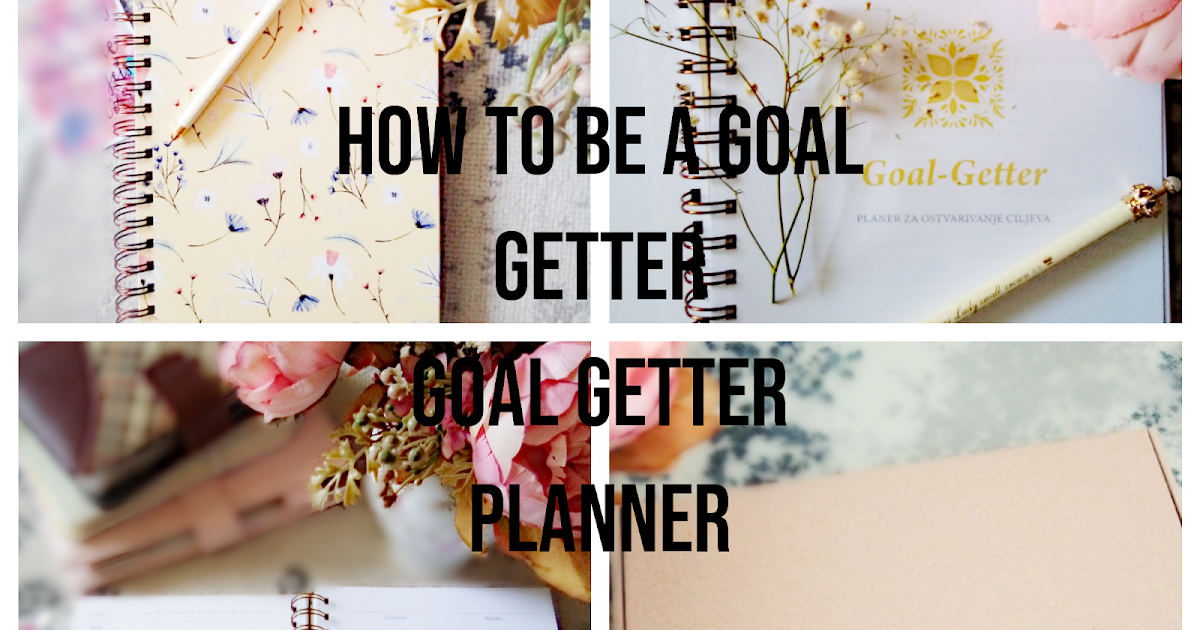 How To Be A Goal Getter/Goal Getter Planner Review | Home Chic Club ...