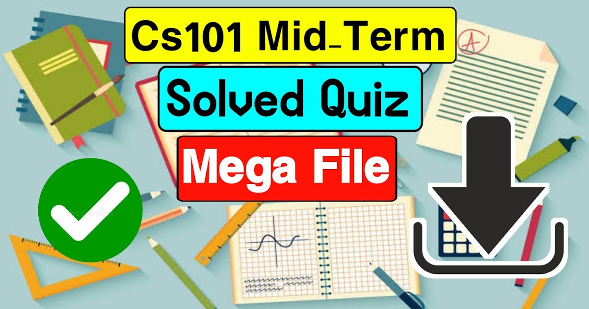 Cs101 Midterm Solved Quiz