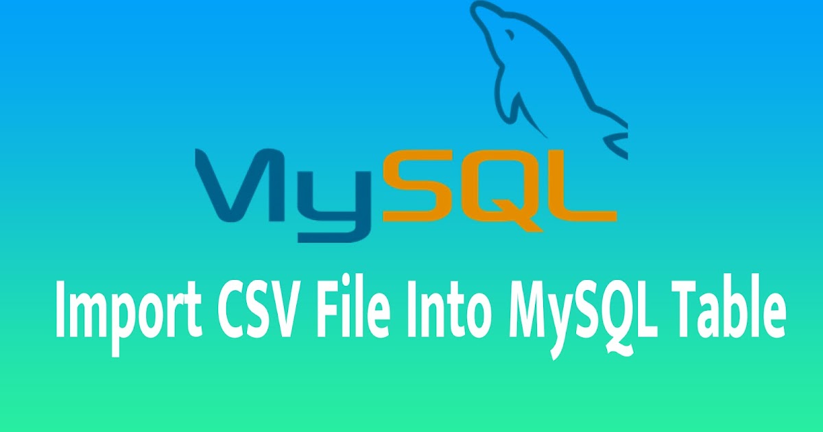 Import CSV File Into MySQL Table import-csv-file-into-mysql-table