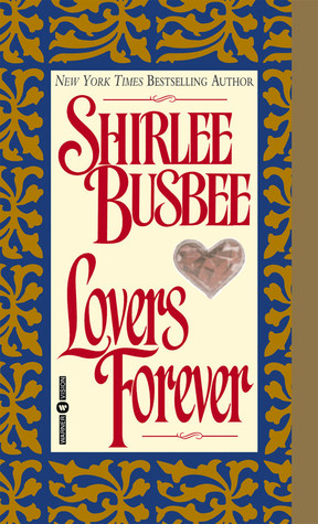 Historical Romances, Reviewed: LOVERS FOREVER by Shirlee Busbee