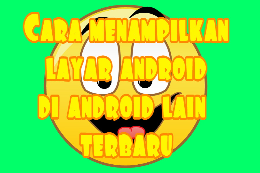 √ Cara menampilkan layar android di android lain terbaru - Rafinternet