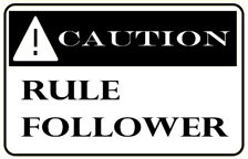 Ramblings of a Very Pale Man: CAUTION! Rule Follower