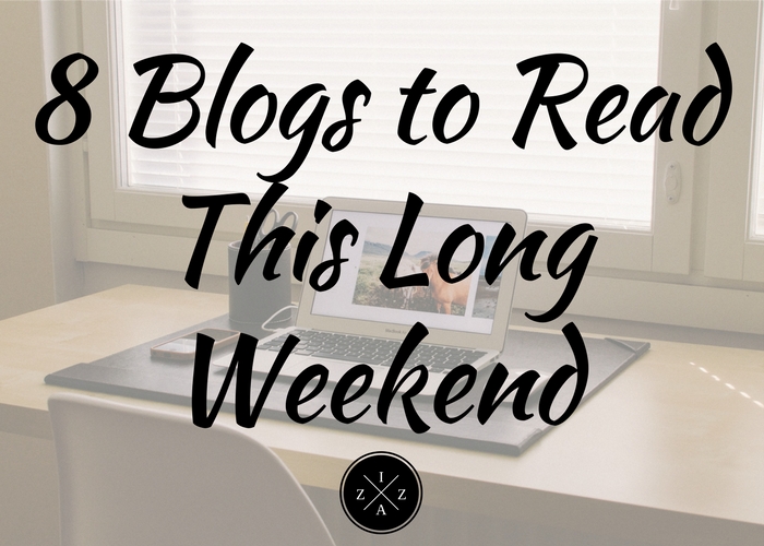 8 Blogs To Read This Long Weekend - IzzaGlinoFull
