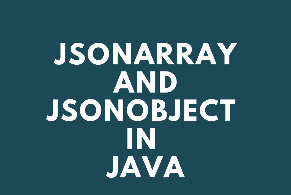 How To Convert JSONObject And JSONArray Into Java List JSONArray And how-to-convert-jsonobject-and-jsonarray-into-java-list-jsonarray-and