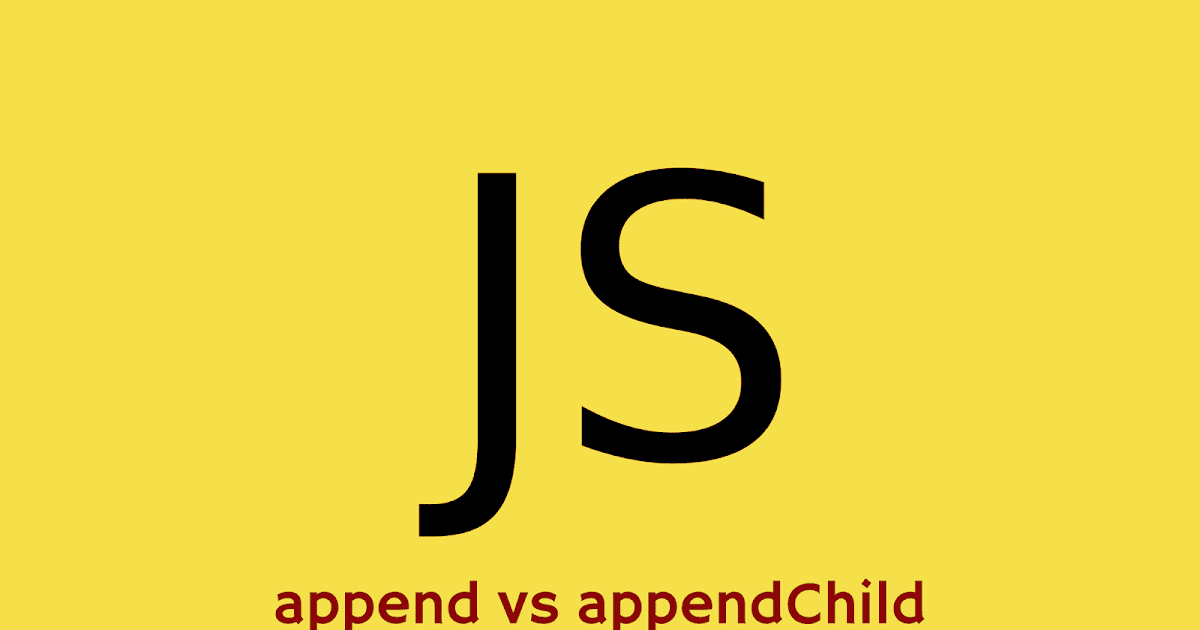 Javascript: Perbedaan dan Penjelasan append vs appendChild
