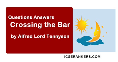 Questions Answers from Crossing the Bar by Alfred Lord Tennyson