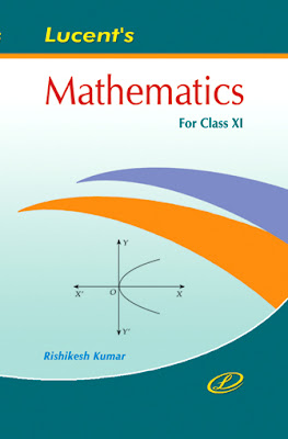 Lucent's Mathematics by Rishikesh Kumar ~ Artline : Feel The Creation!
