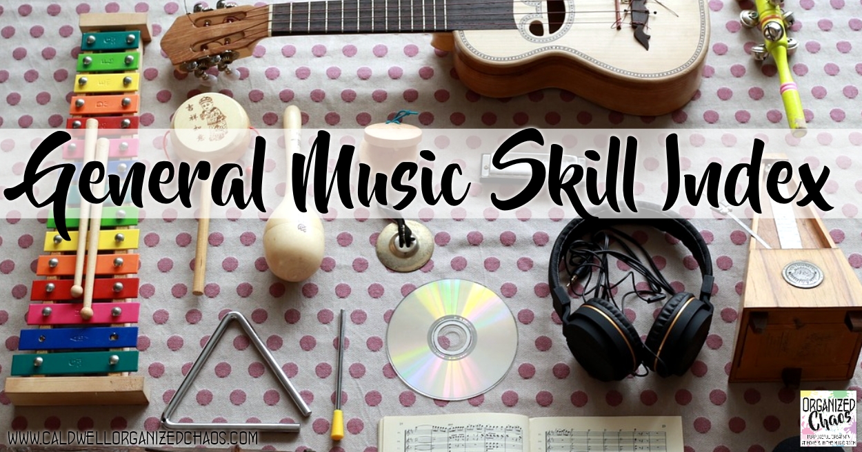 General Music Skill Index | Organized Chaos