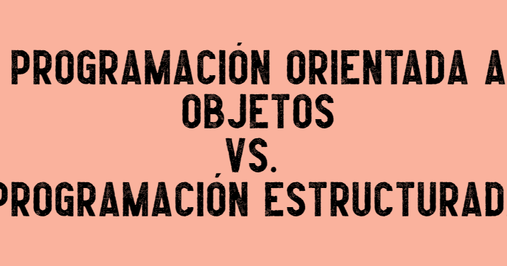 Programación Orientada a Objetos: Diferencias entre: POO y Programación ...