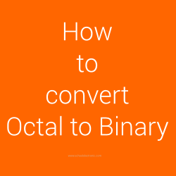 Octal to binary conversion method with example