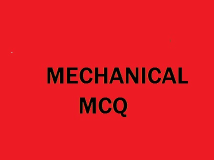 Most frequently asked mechanical Objective Questions MCQ