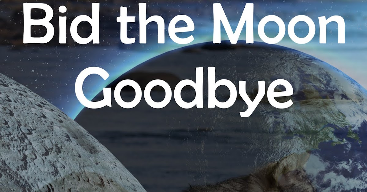 Tuesday’s Short—Bid the Moon Goodbye