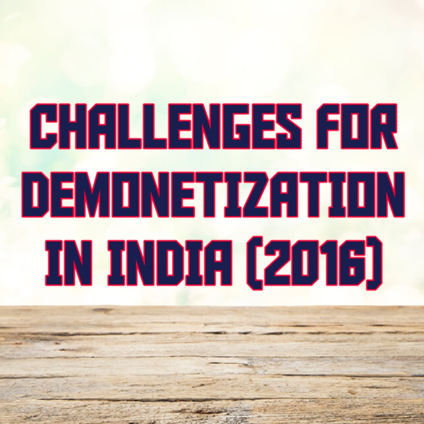 CHALLENGES FOR DEMONETIZATION IN INDIA (2016)