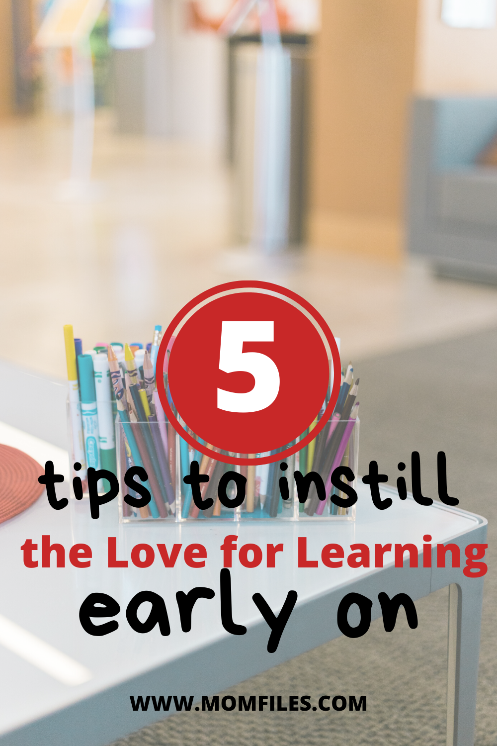 5 Tips For Instilling the Love for Learning Early On | Mom Files
