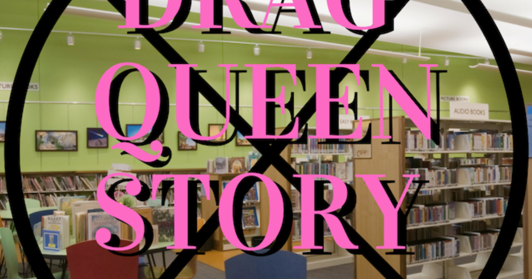 SafeLibraries®: How To Remove Drag Queen Story Hour From Libraries ...