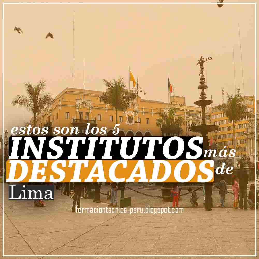 conoces a los 5 institutos mas destacados de lima