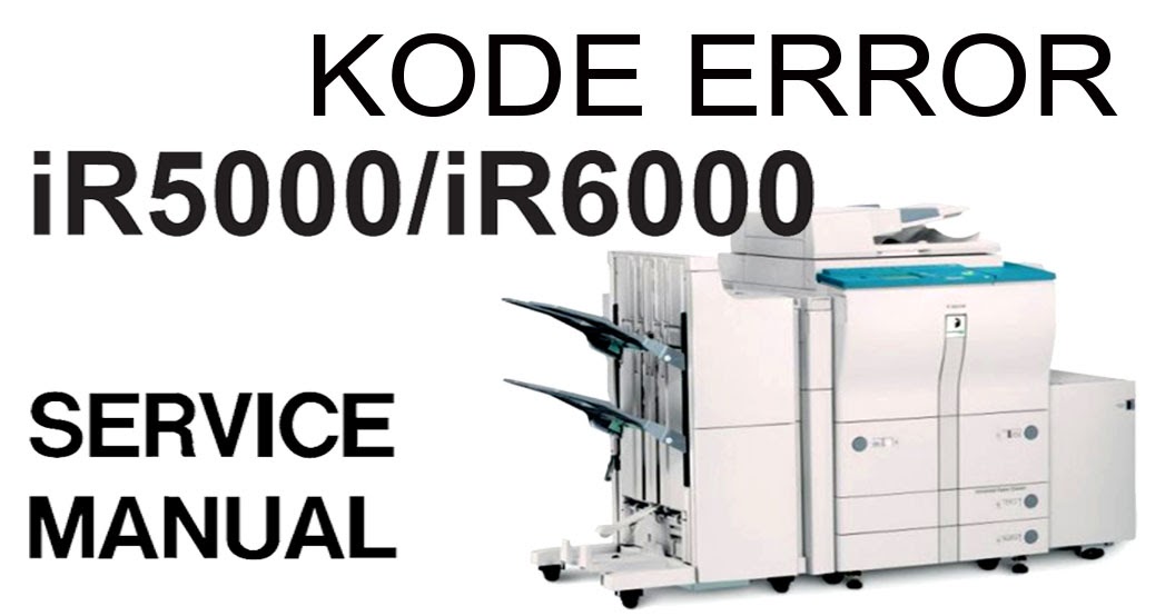 Daftar Kode Error Yang Sering Keluar Pada Mesin Fotocopy Canon iR5000 ...