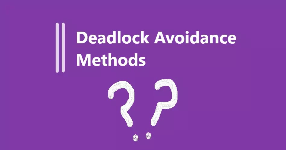 Deadlock Avoidance Methods