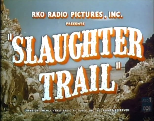 Slaughter Trail (RKO, 1951) – Jeff Arnold’s West