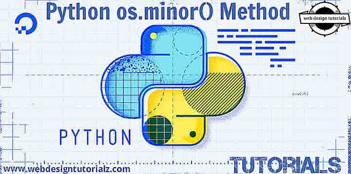 Python os.minor() Method with example - WebDesignTutorialz