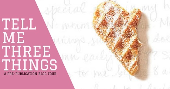 3 x 3 x 3: Tell Me Three Things (+ Giveaway) — Alexa Loves Books