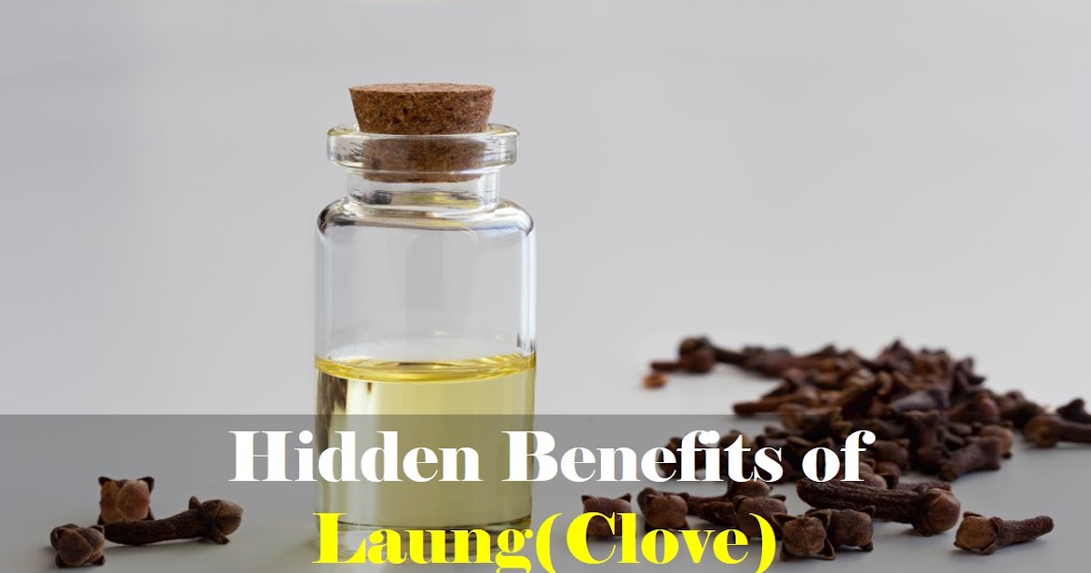 Hidden benefits of Laung (Clove)