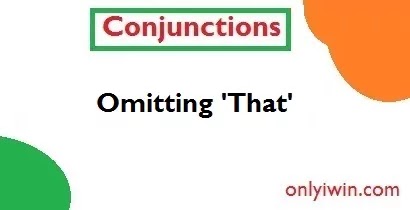 Conjunction | Omitting That - Only I Win