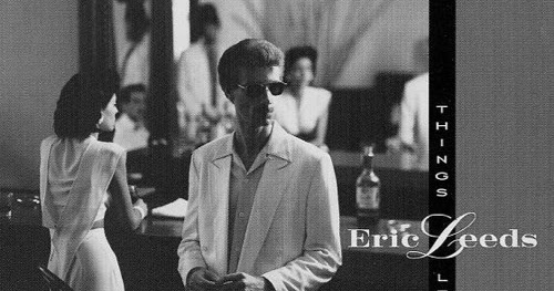 La Bible de la Westcoast Music - Cool Night -: Eric Leeds "Things Left ...