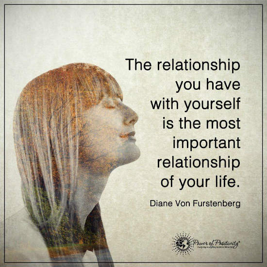 The relationship you have with yourself is the most important ...