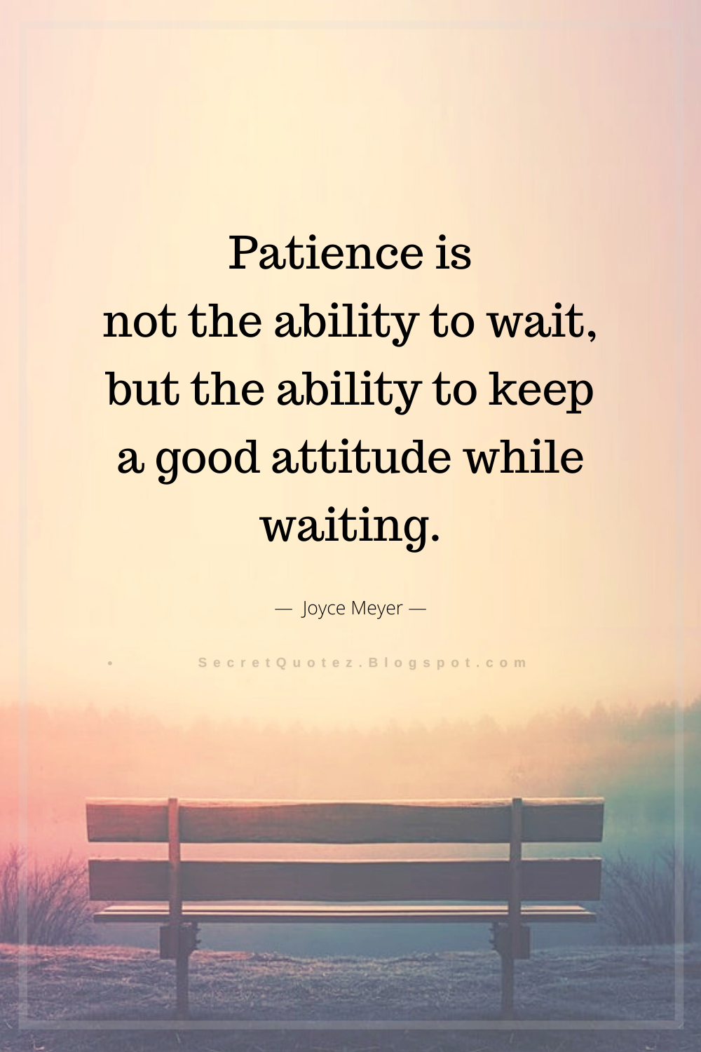 Patience Is Not The Ability To Wait, But The Ability - Secret Quotes ...