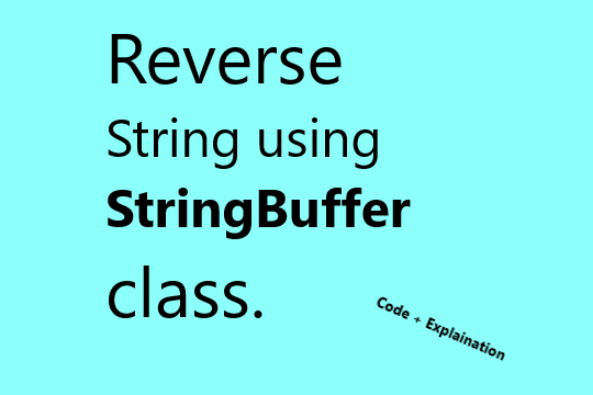 Program to reverse a string using StringBuffer class.
