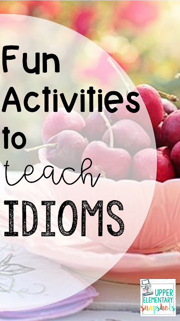 Fun Activities to Teach Idioms | Upper Elementary Snapshots