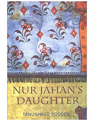 Book Review: Tanushree Podder's "Nur Jahan's Daughter" is a gripping ...