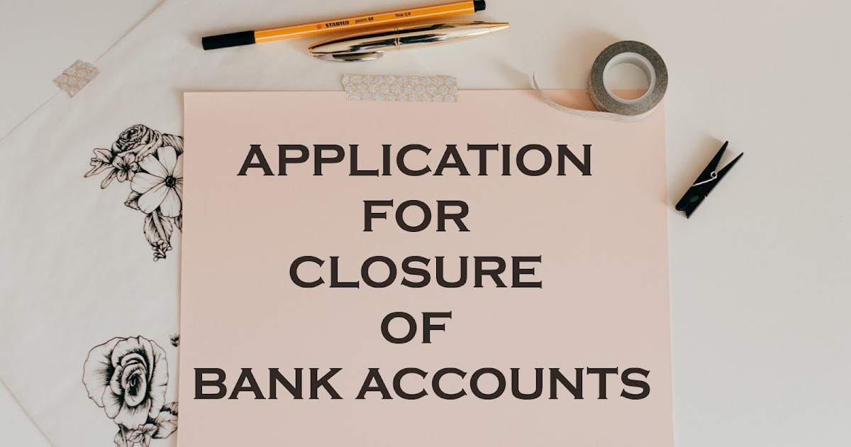 APPLICATION FOR CLOSURE OF BANK ACCOUNTS - EDUCSECTOR